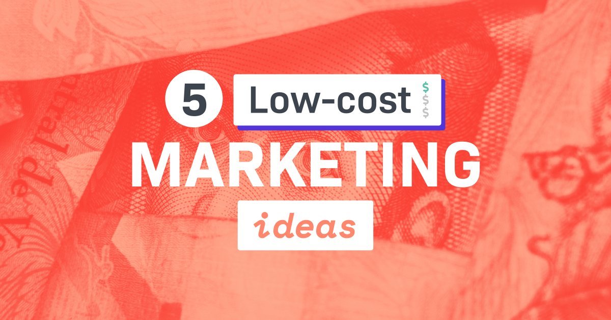 5 Low-Cost Marketing Ideas (Infographic) - LianaTech.com
