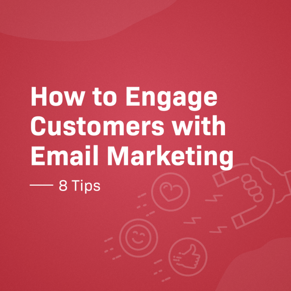 How to Engage Customers with Email Marketing? - LianaTech.com